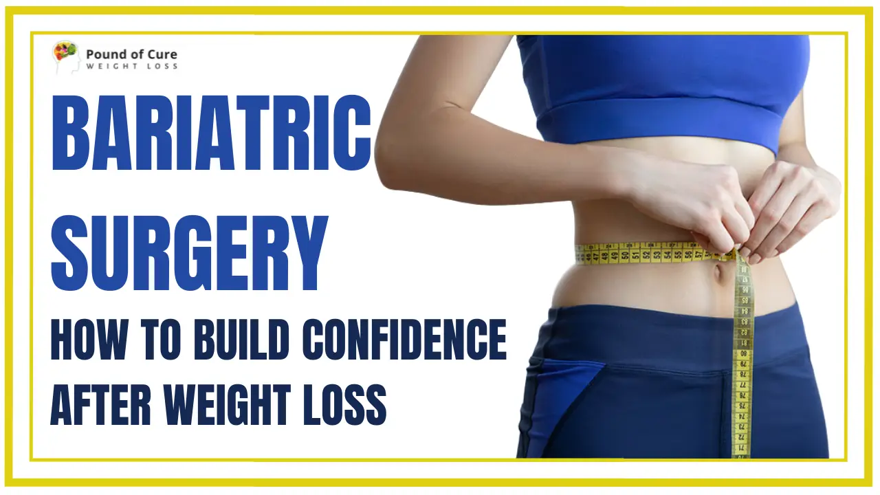 Bariatric Surgery: How to Build Confidence After Weight Loss - A Pound ...